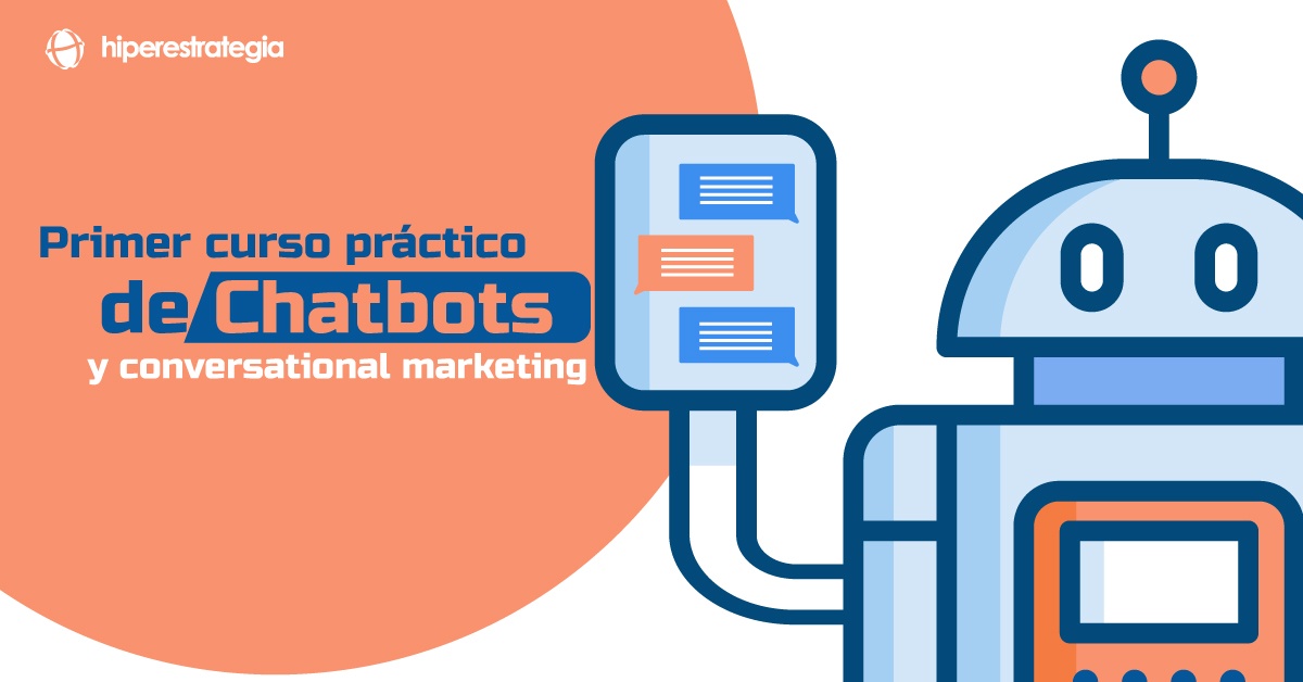 Curso Práctico de Chatbots y Conversational Marketing - Segunda Edición